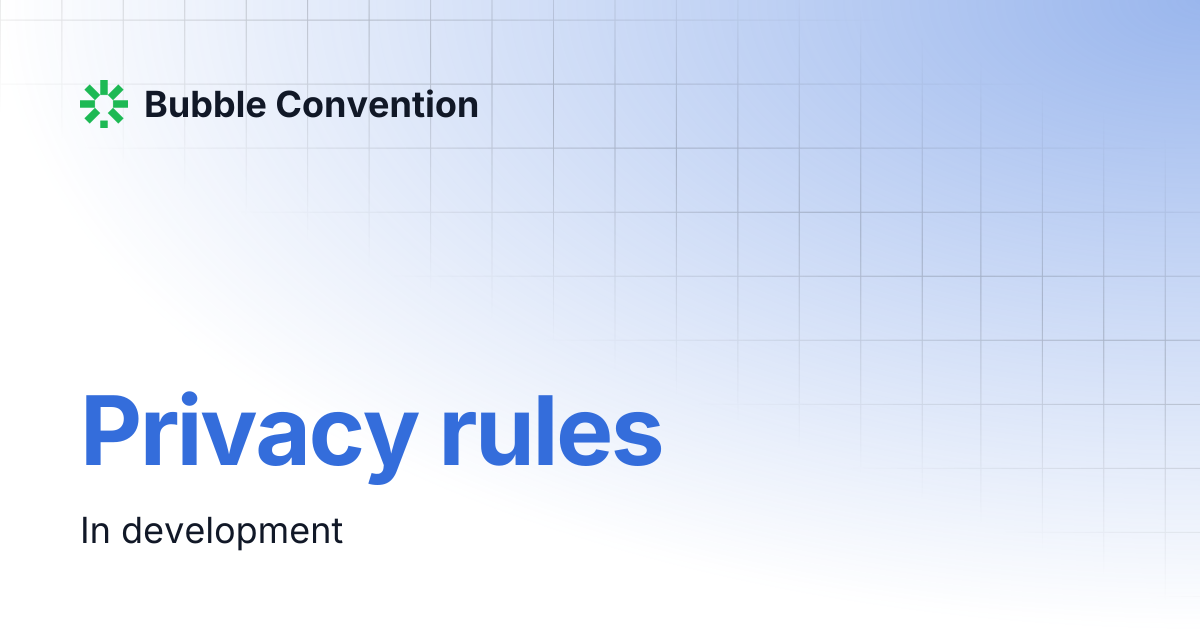 Privacy rules | Bubble Convention