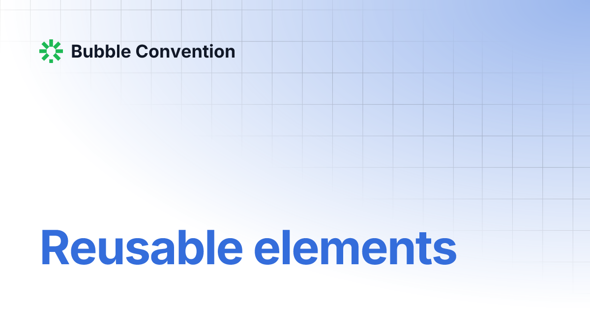 Reusable elements | Bubble Convention
